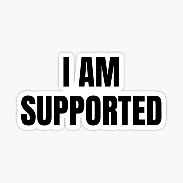 "I AM SUPPORTED" Sticker for Sale by iamxxx | Redbubble