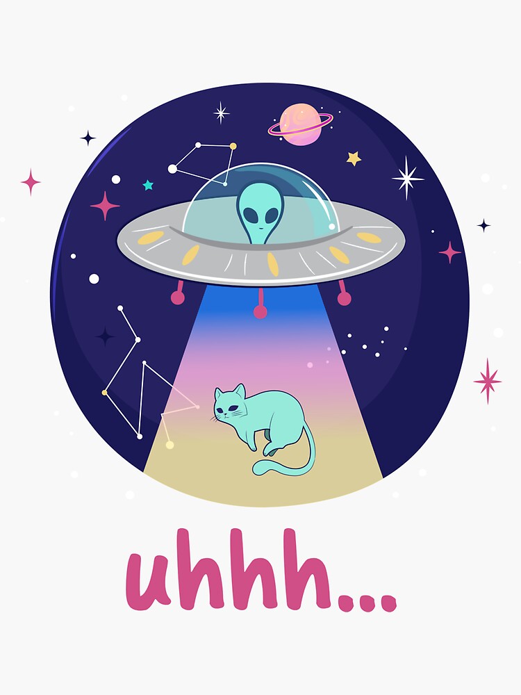 "uhhh...Cat abduction by Aliens" Sticker for Sale by Student-Life ...