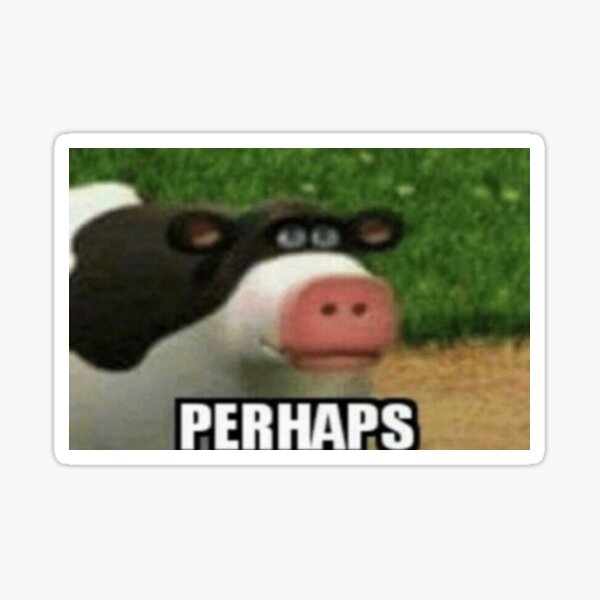 "Perhaps Meme" Sticker for Sale by Usafpj | Redbubble