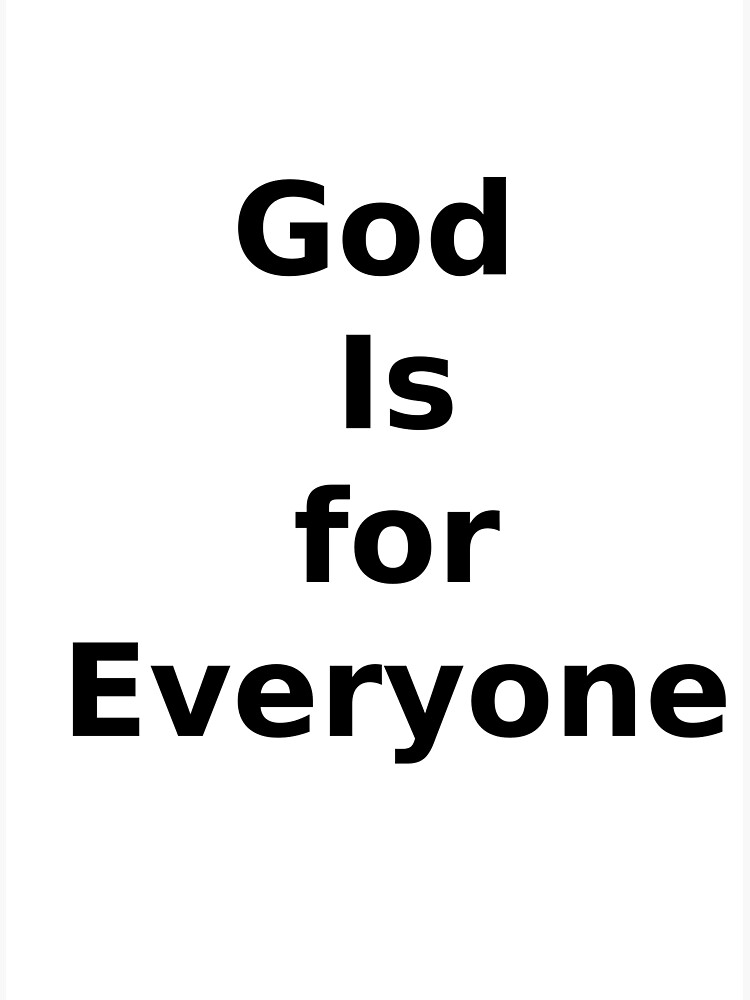 " GOD IS FOR EVERYONE " Poster by sfaxi | Redbubble
