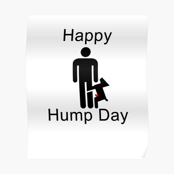 "Happy Hump Day" Poster by Mart-Teez | Redbubble