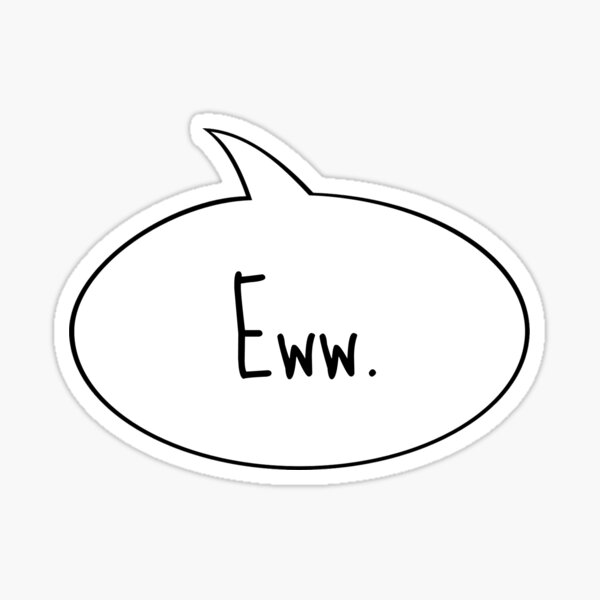 "Eww." Sticker by UzStore | Redbubble