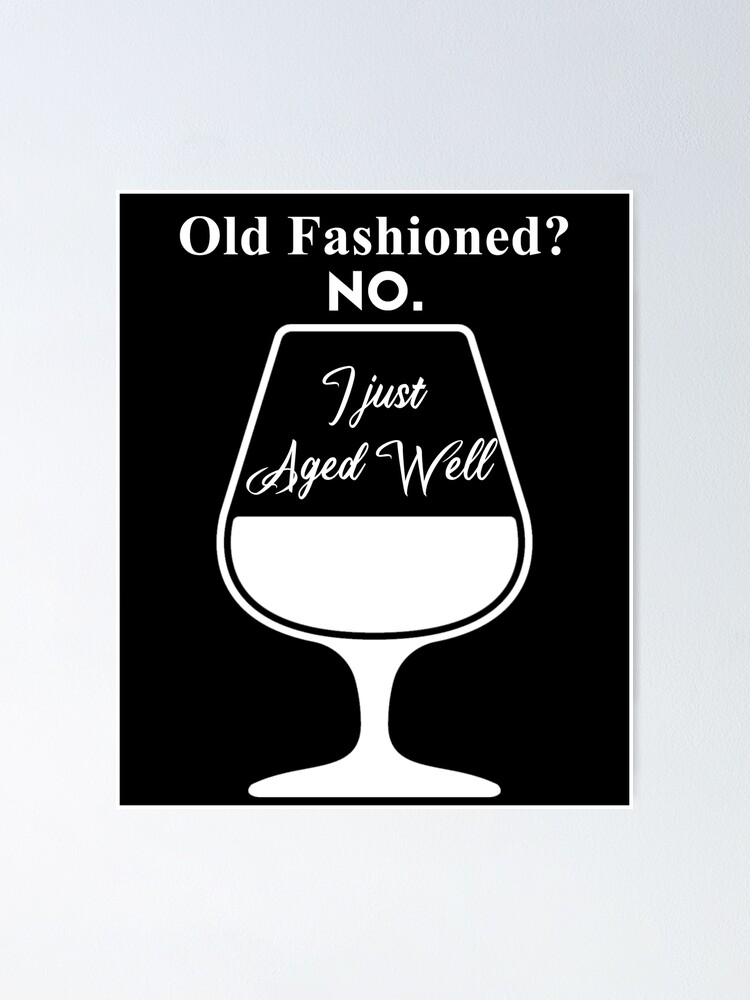 "Aged Well" Poster by Brandy-Corazon | Redbubble