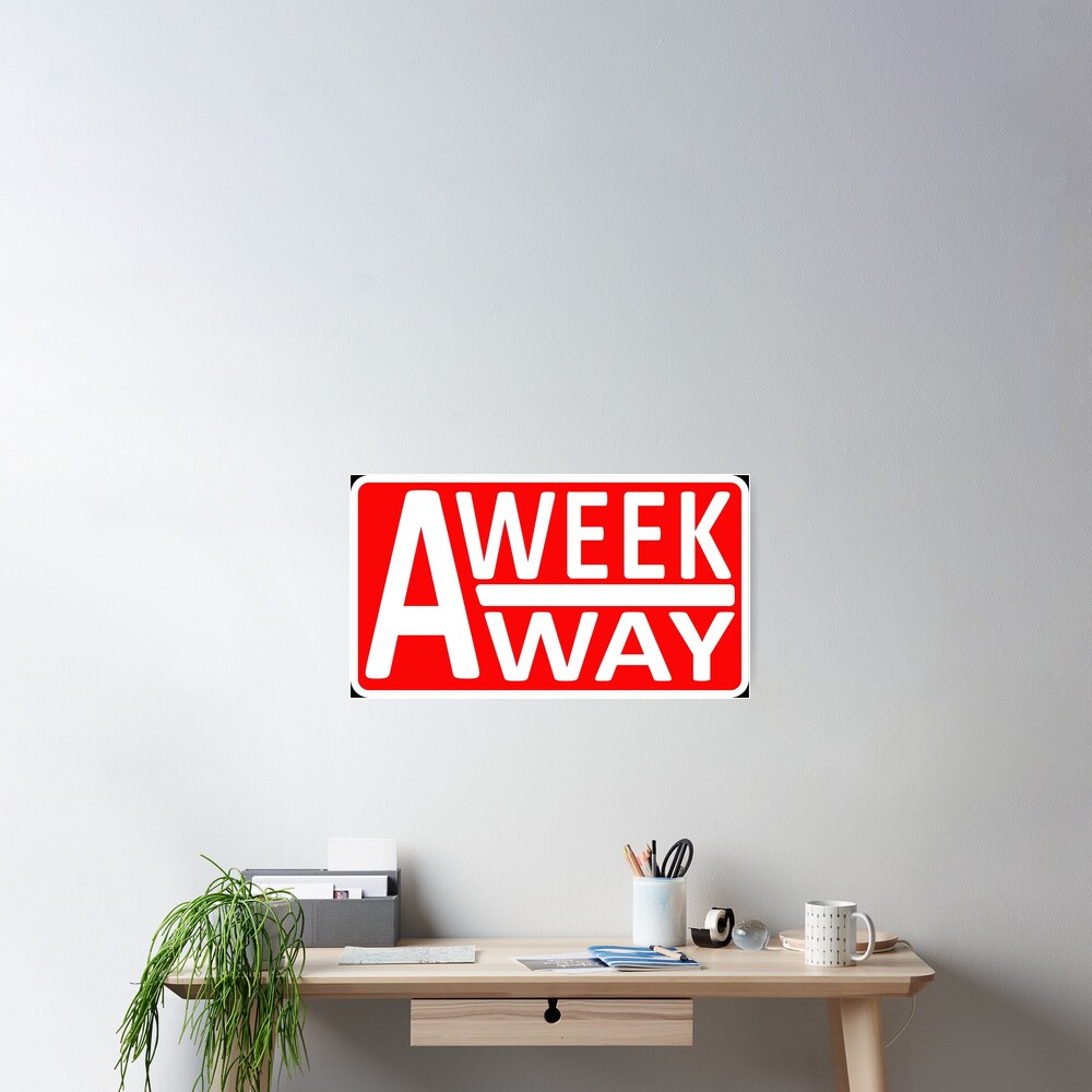 "A Week Away" Poster by MH-COLORS | Redbubble