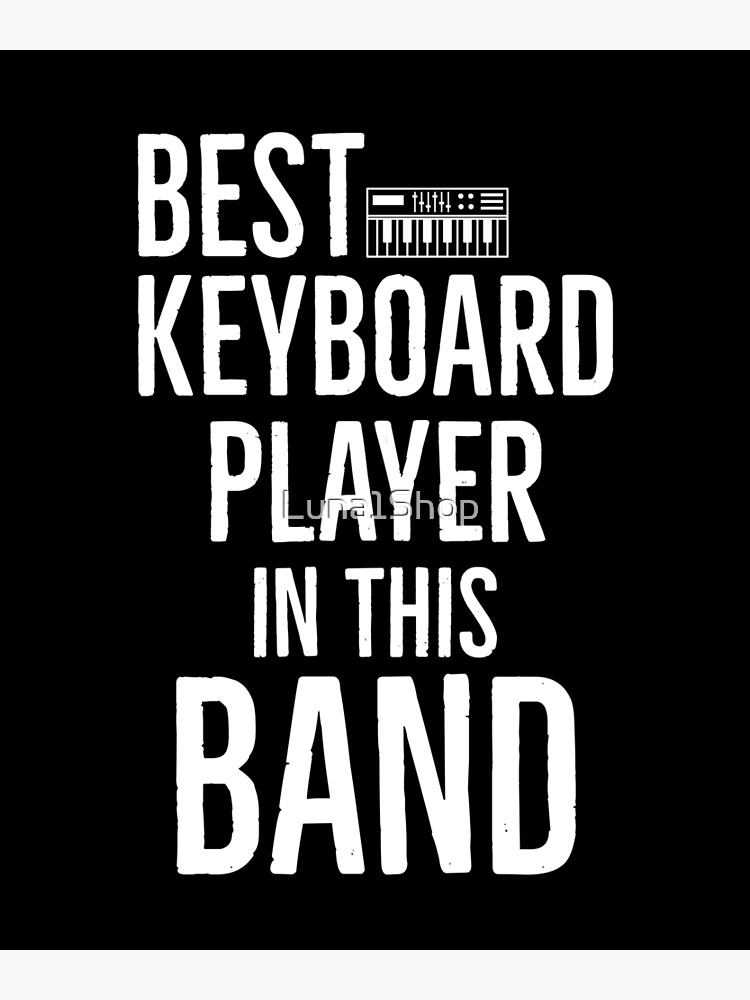 "Best Keyboard Player In This Band Keyboardist Piano" Poster by ...
