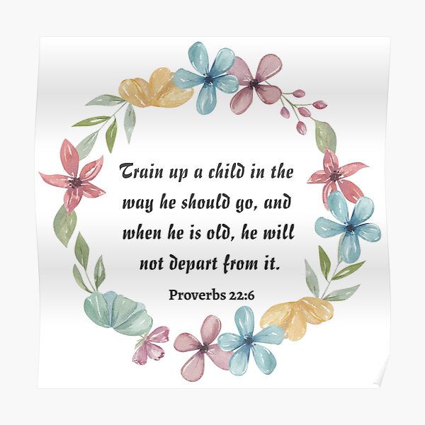 "Train up a child in the way he should go, Proverbs 22:6 Inspirational ...