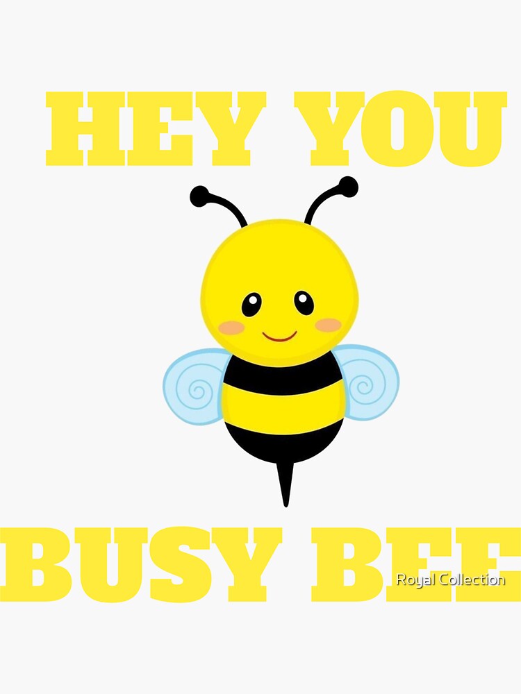 "Hey you busy bee / cute wholesome bee" Sticker for Sale by ...