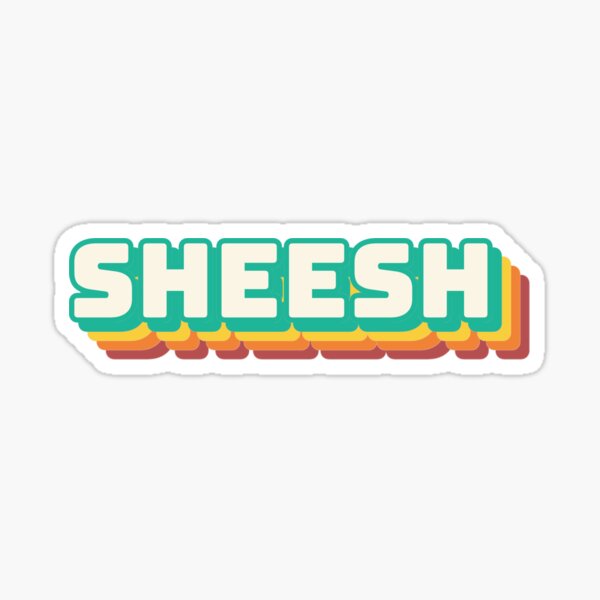 Pegatina «Sheesh meme, Sheeesh, Sheesh, TikTok, Sheeesh Meme, Bussin ...