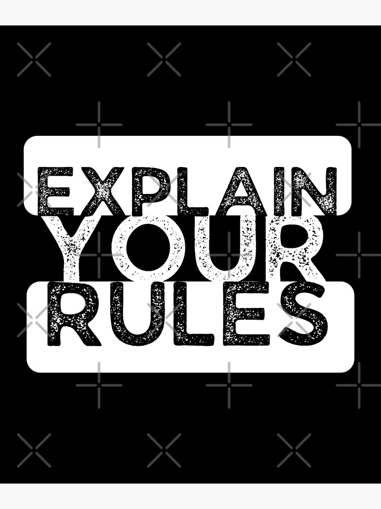 "Explain Your Rules" Poster by JoyPoddar | Redbubble