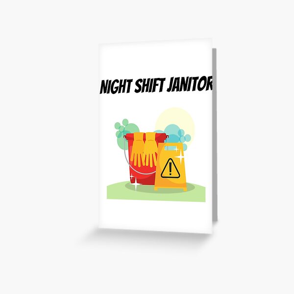 "night shift janitor" Greeting Card by Zaibo | Redbubble