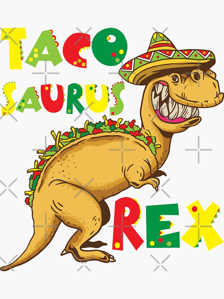 "Tacosaurus Rex Dinosaur Taco Funny Kids Cinco De Mayo Party" Sticker ...
