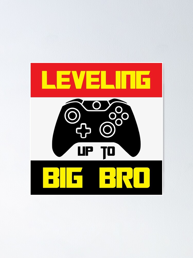 "LEVELING UP TO BIG BRO" Poster for Sale by Mariaboukil123 | Redbubble