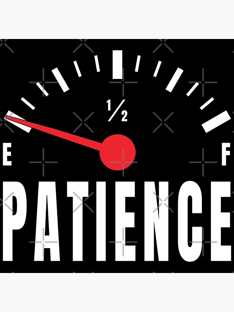 Patience Running Low Quotes