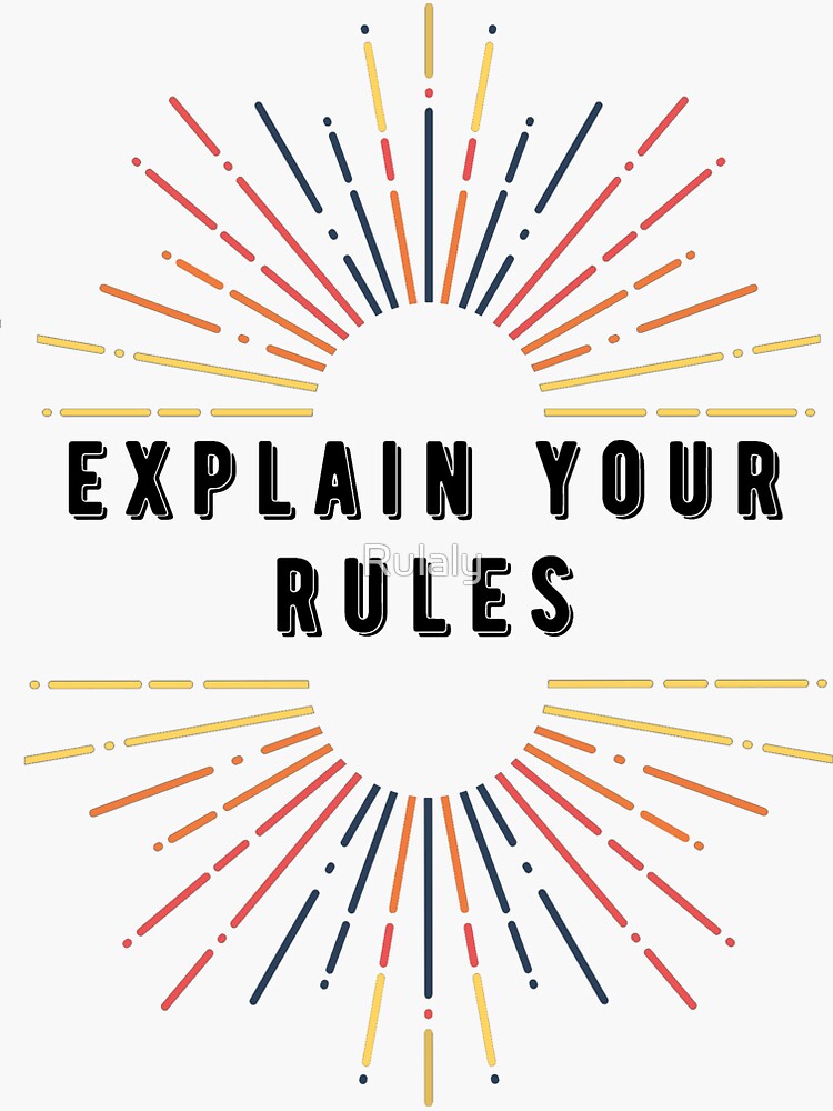 "Explain Your Rules " Sticker for Sale by Rulaly | Redbubble