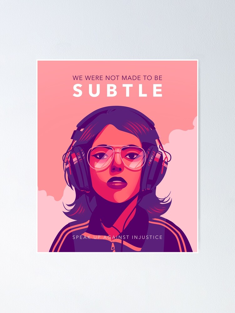 "WE WERE NOT MADE TO BE SUBTLE" Poster for Sale by AladdinMktgs | Redbubble