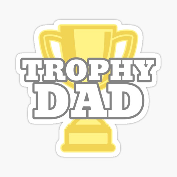 "Trophy Dad, Best Dad Award" Sticker by MildlyAmused | Redbubble