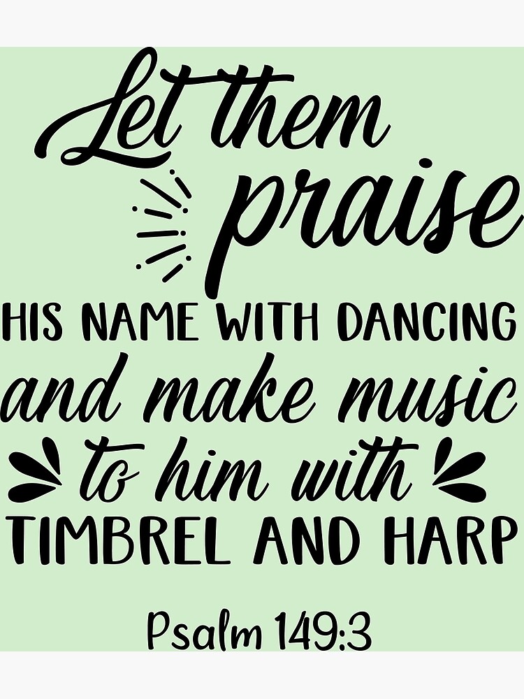 "Let them praise his name with dancing and make music to him with ...