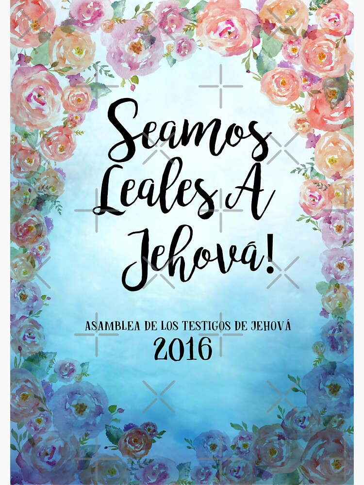 "Seamos Leales A Jehová! 2016 Asamblea de los testigos de Jehová ...