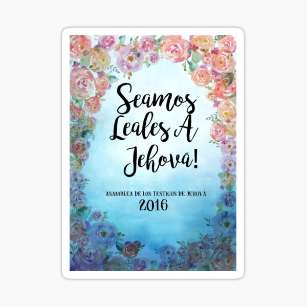 "Seamos Leales A Jehová! 2016 Asamblea de los testigos de Jehová ...