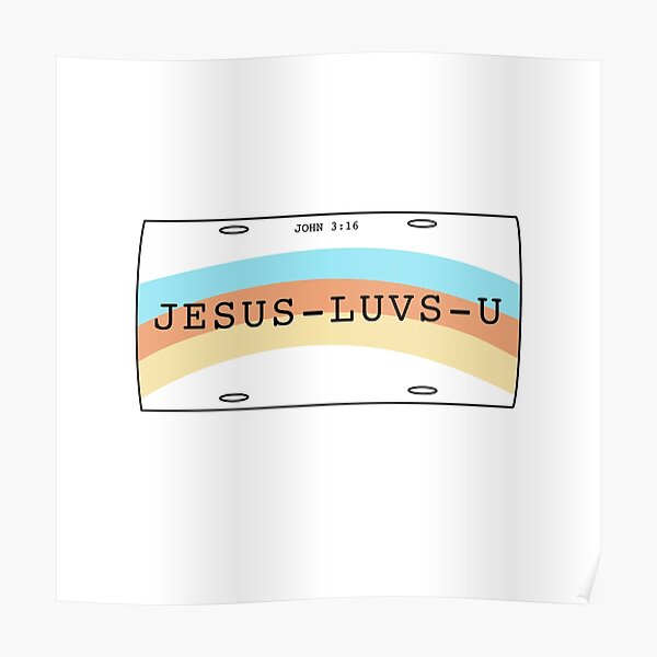 "Jesus Luvs U" Poster by QueenBCrafts | Redbubble