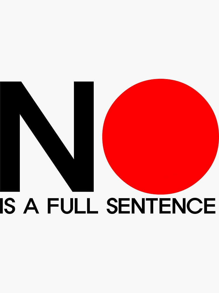 "No Is A Full Sentence" Sticker for Sale by TYkorea | Redbubble