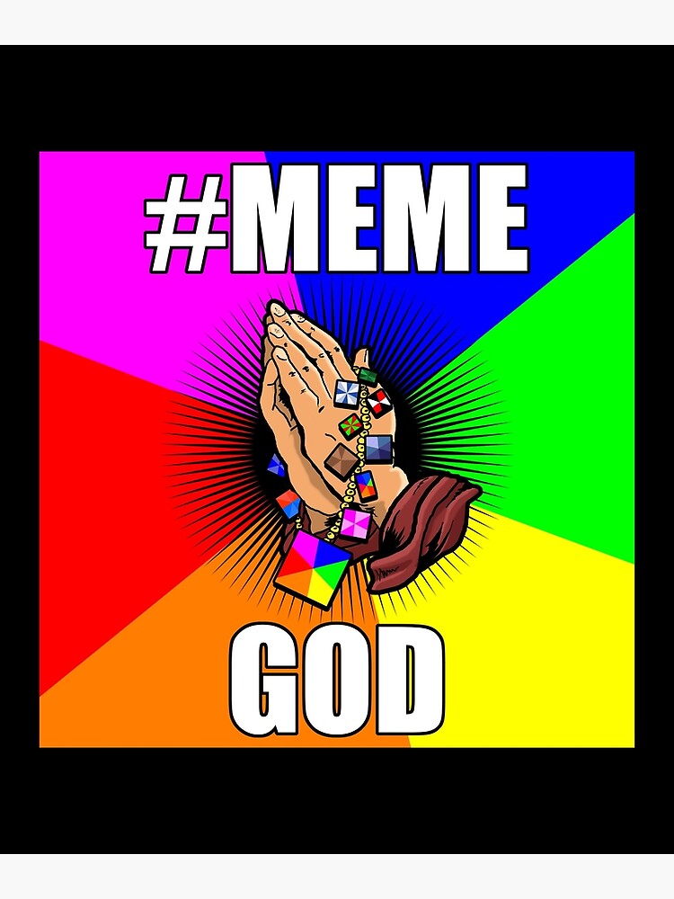 "MEME GOD memegod Internet Memes Pun Joke praying hands" Art Print for ...
