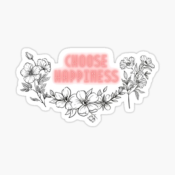 "Choose Happiness" Sticker by MonkeyBlue111 | Redbubble