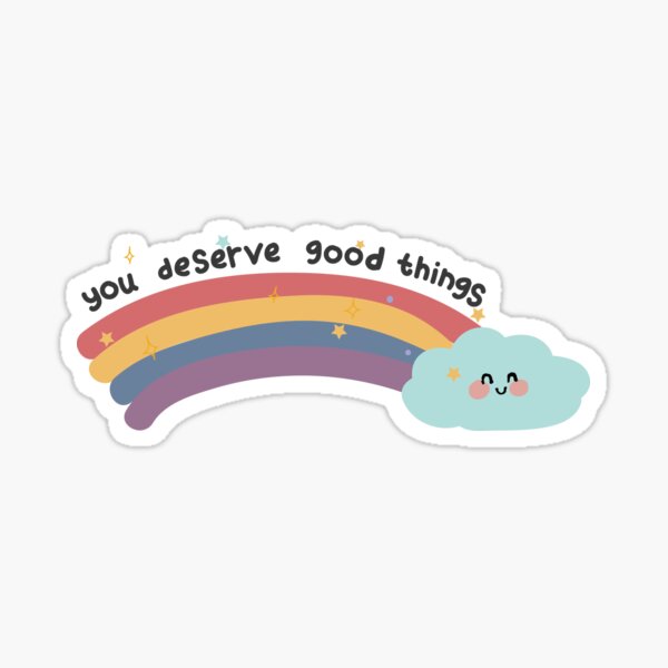 "you deserve good things" Sticker for Sale by protostariras | Redbubble