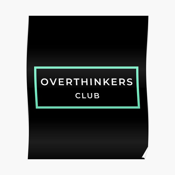 "Overthinkers Club" Poster for Sale by Fioranoclthing | Redbubble
