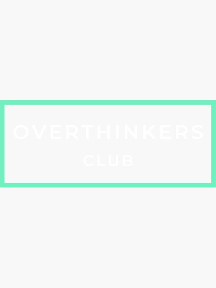 "Overthinkers Club" Sticker for Sale by Fioranoclthing | Redbubble