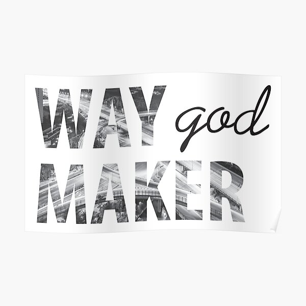 "god is your waymaker, belive in waymaker" Poster by CYAN-printing ...