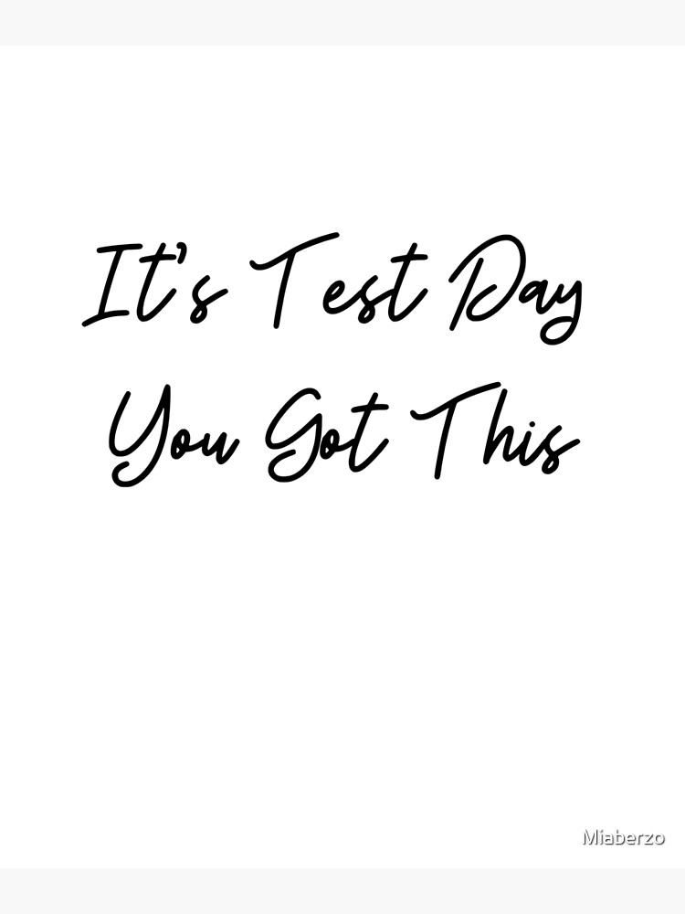 "Its Test Day You Got This: funny meme" Photographic Print for Sale by ...