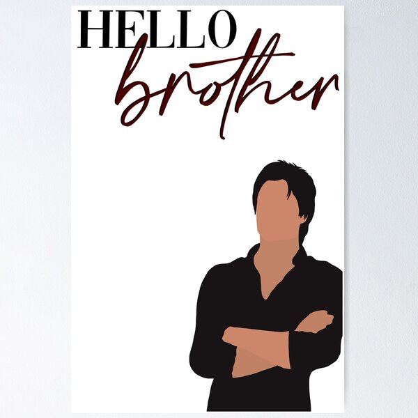Hello brother” Damon Salvatore " Poster for Sale by HeyitsArt | Redbubble