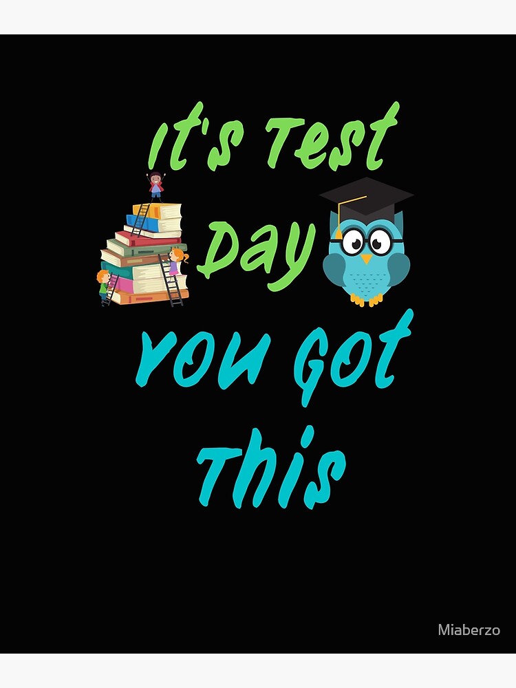 "Its Test Day You Got This: funny meme" Photographic Print by Miaberzo ...