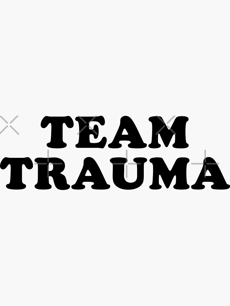 "Team Trauma" Sticker for Sale by beunstoppable | Redbubble