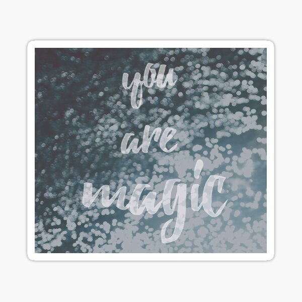 "You Are Magic" Sticker for Sale by smwimages | Redbubble
