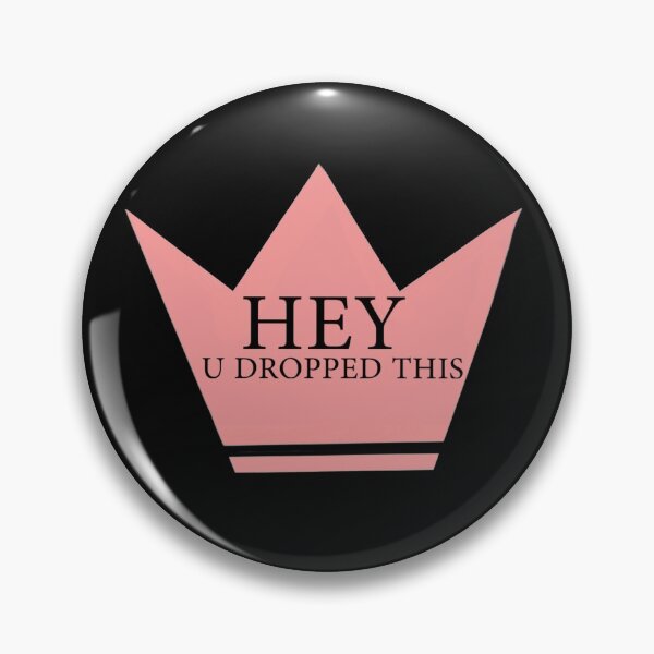 "hey u dropped this" Pin for Sale by niranjana2020 | Redbubble