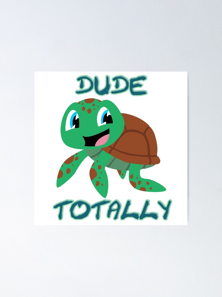 "Sea Turtle! Dude!" Poster for Sale by Rualar-Design | Redbubble