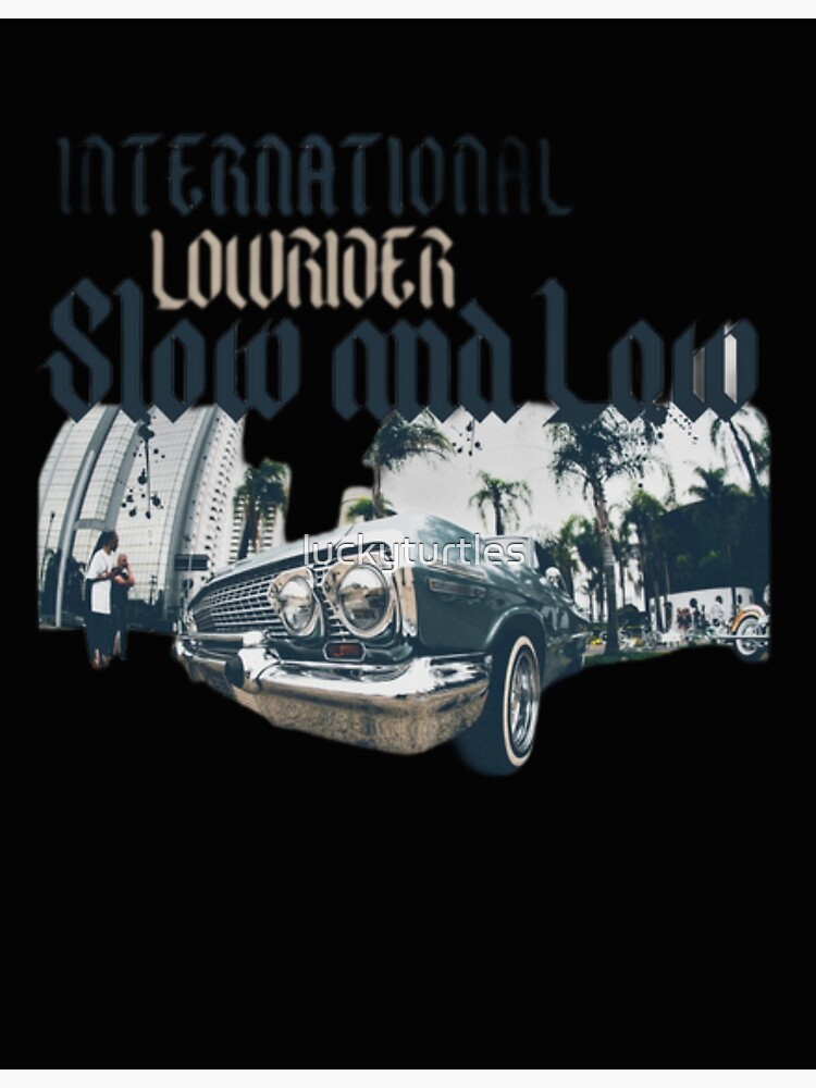 "Slow and Low, Lowrider Design" Poster by luckyturtles | Redbubble