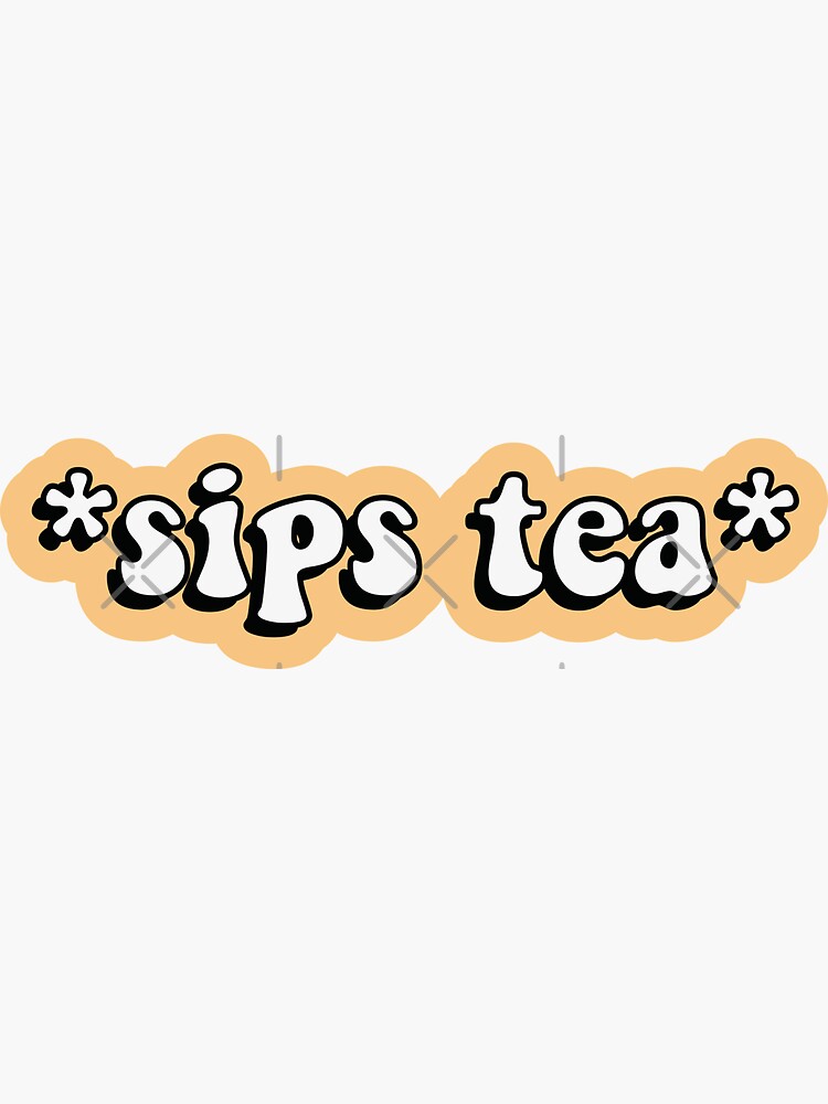 "Sips Tea" Sticker for Sale by GorgeousZombie | Redbubble