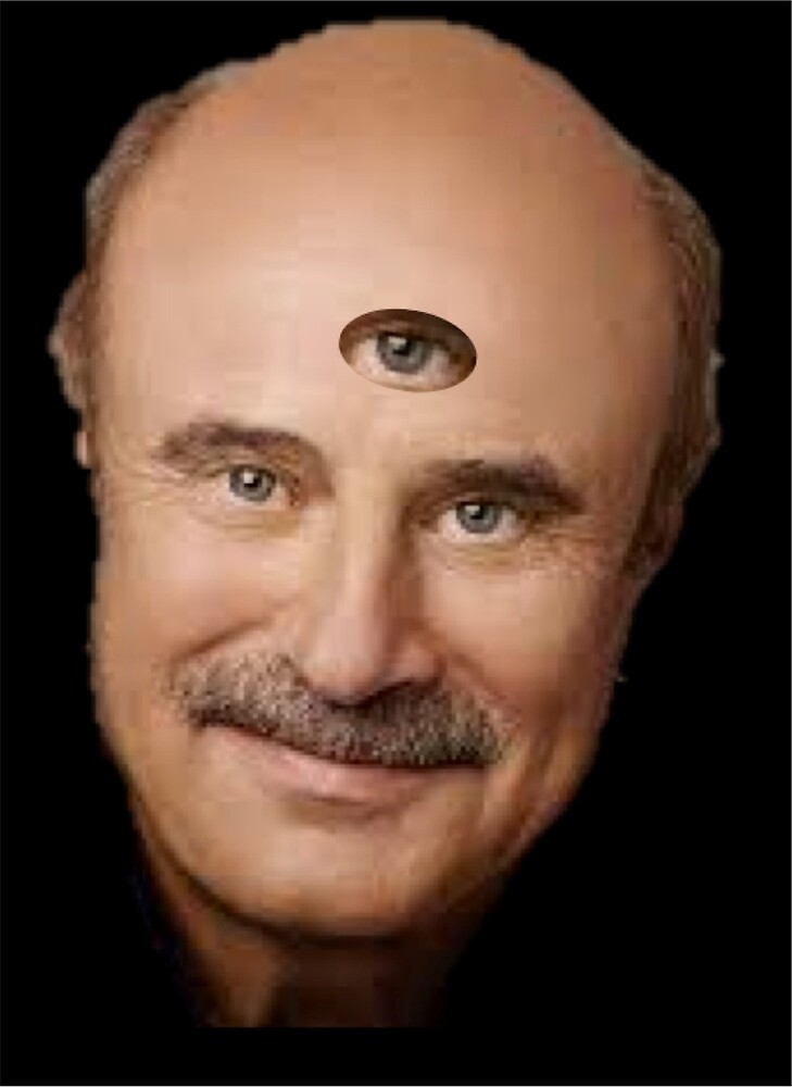 "Dr Phil 3 Eyes " by brooklynknows | Redbubble