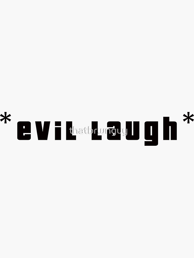 "Evil Laugh" Sticker for Sale by thatbrwnguy | Redbubble
