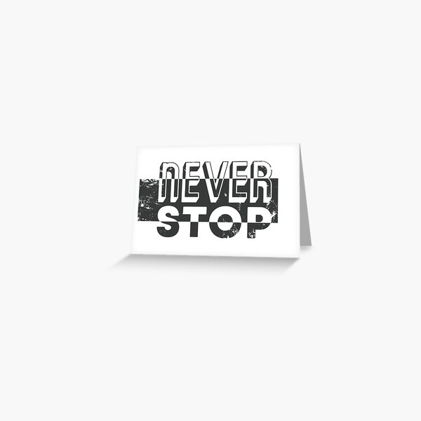 "Never Stop Logo" Greeting Card by AndreaAlejandro | Redbubble
