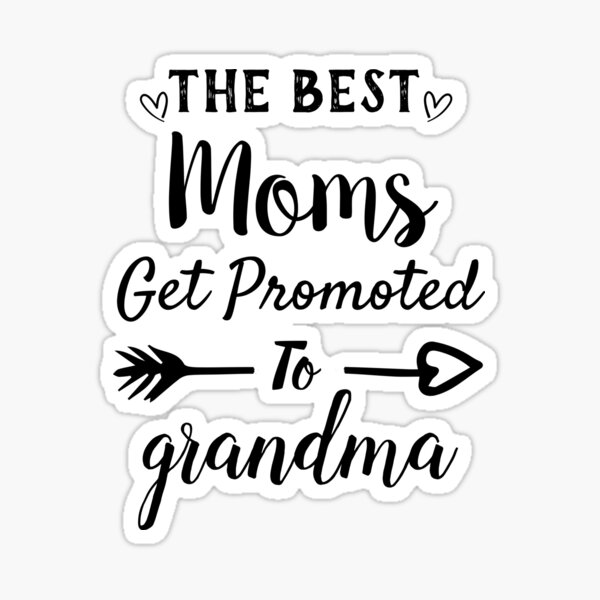 The Best Moms Get Promoted To Grandma Sticker For Sale By Therealkem