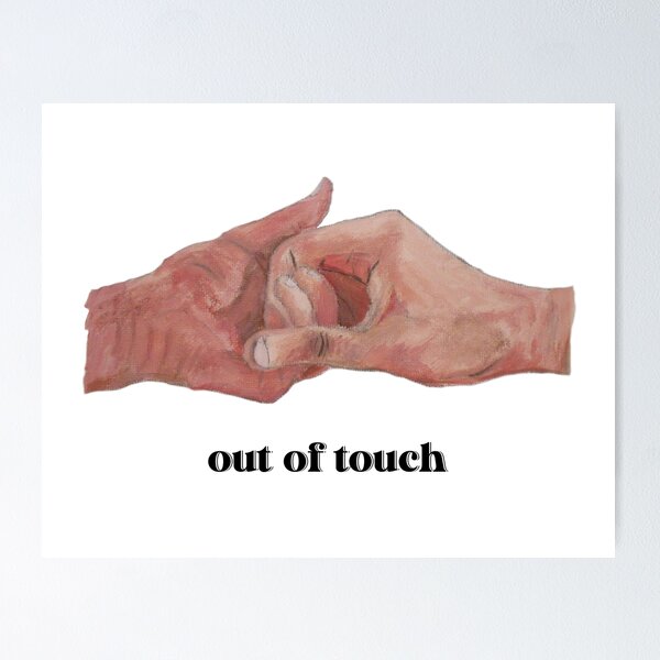 "Out of Touch" Poster for Sale by gonsh | Redbubble