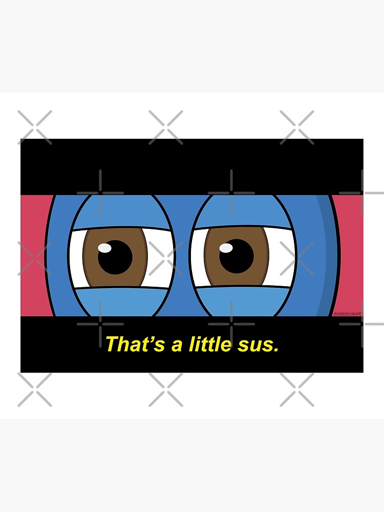 "Thats a little sus" Poster by dotdotcolor | Redbubble