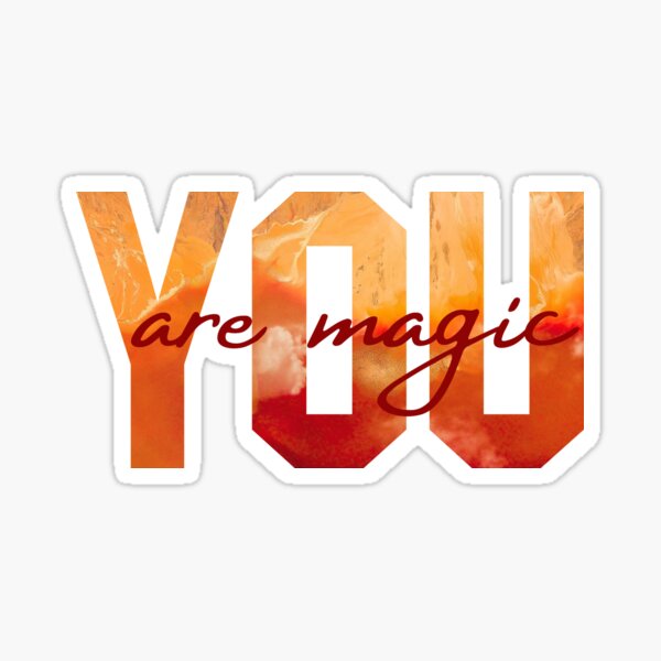 "You are Magic" Sticker for Sale by Koi-Art | Redbubble