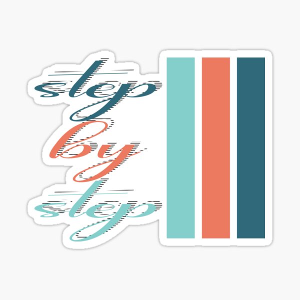 "step by step" Sticker for Sale by HelloDaisynt | Redbubble
