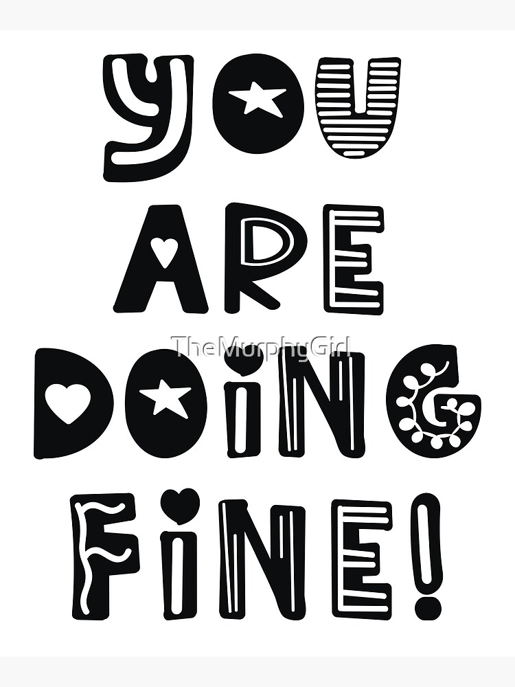 "Positive Message You Are Doing Fine" Poster for Sale by TheMurphyGirl ...