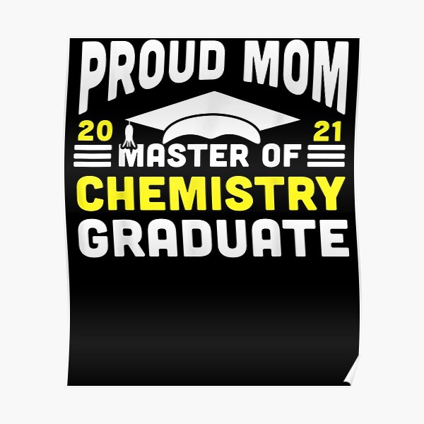 "Master Of Chemistry Proud Mom Graduate 2021 Degree Gift " Poster by ...